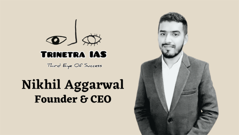 Nikhil Aggarwal, Founder and CEO of Trinetra IAS, Pioneers Affordable ...